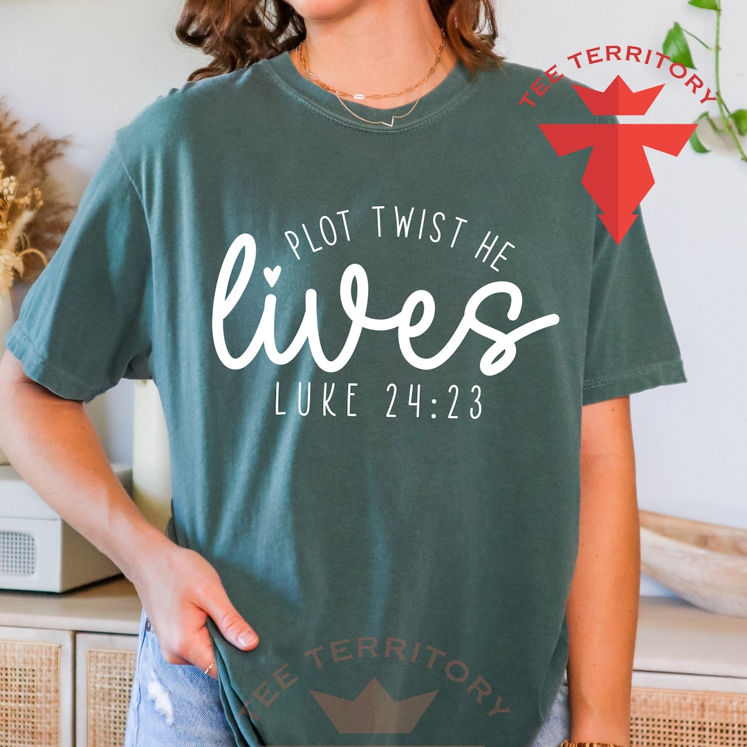 Comfort Colors® Plot Twist He Lives Luke 24:23 Shirt, Christian T-shirt ...