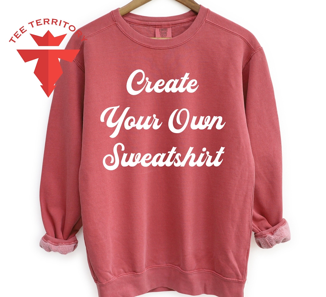 Personalized Comfort Colors, Customizable Sweatshirt, Create Your Own ...