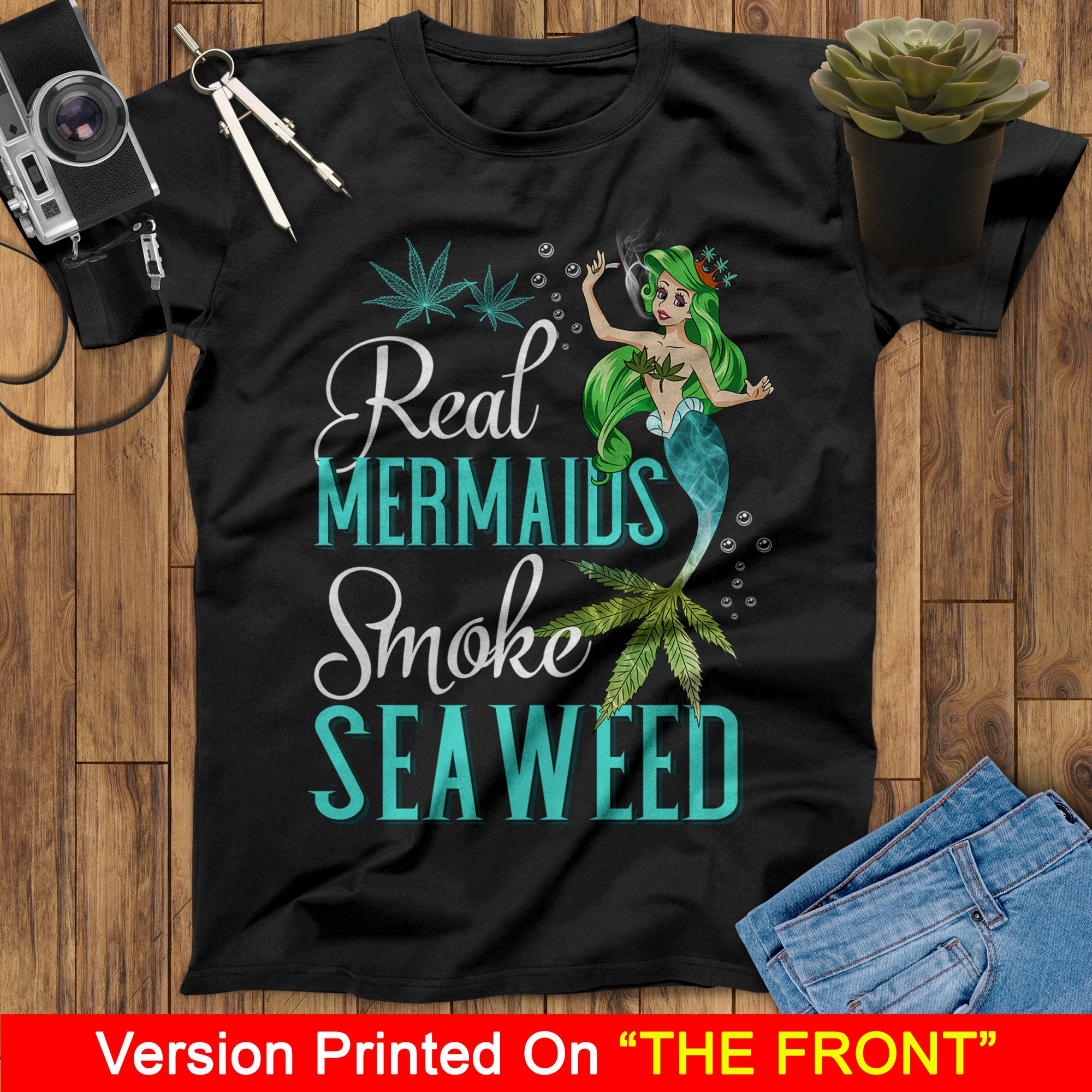 Real Mermaids Smoke Seaweed for Girls Who Are Smokers Tee Gift Mermaid ...