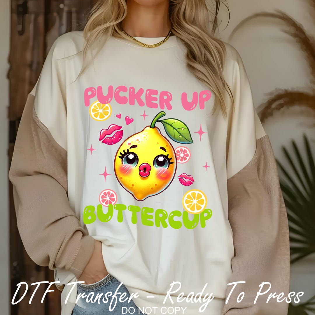 Pucker up Buttercup Funny Cute Cartoon Lemon Lip Prints Dtf Ready to ...