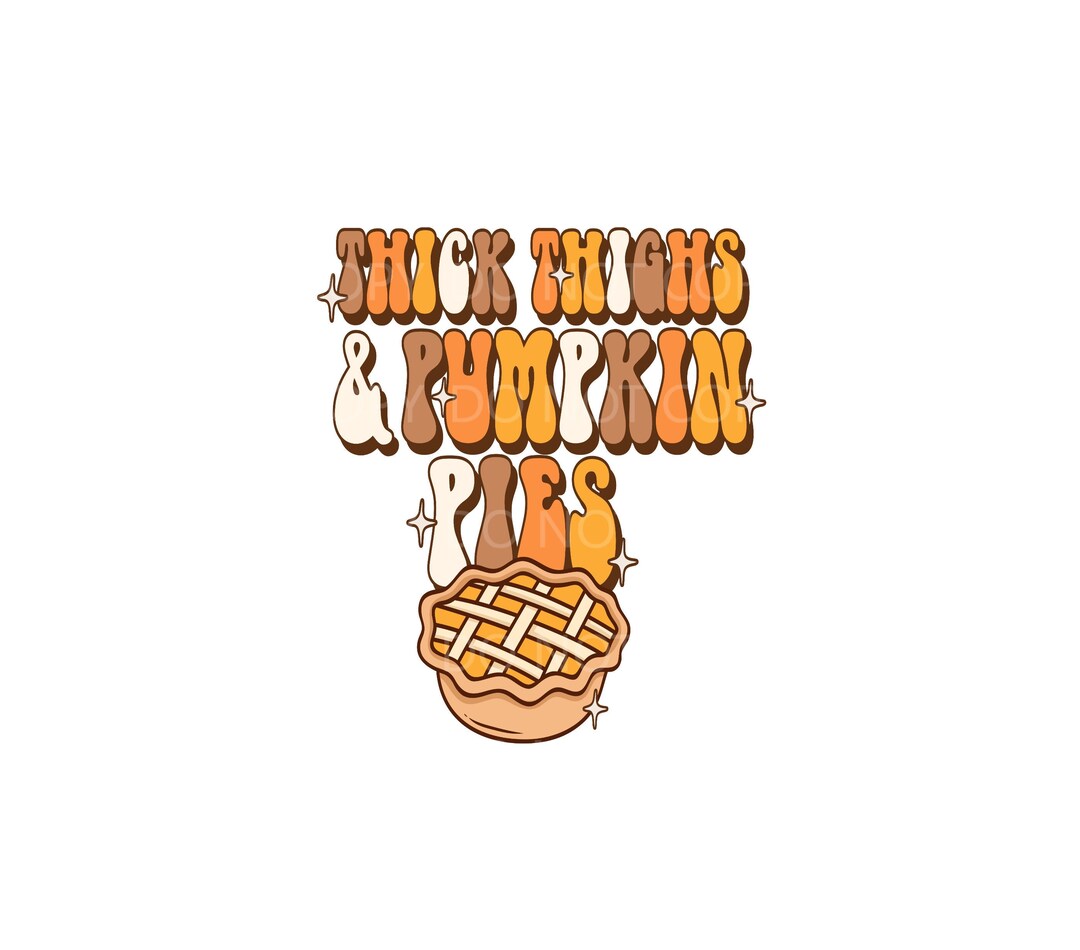 Thick Thighs and Pumpkin Pies Retro Thanksgiving Wavy Letters - Etsy