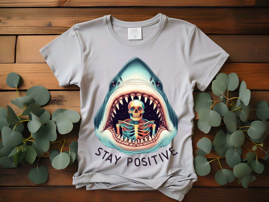 Stay Positive Skeleton in A Shark Mouth Funny Positive T-shirt, Sweater ...
