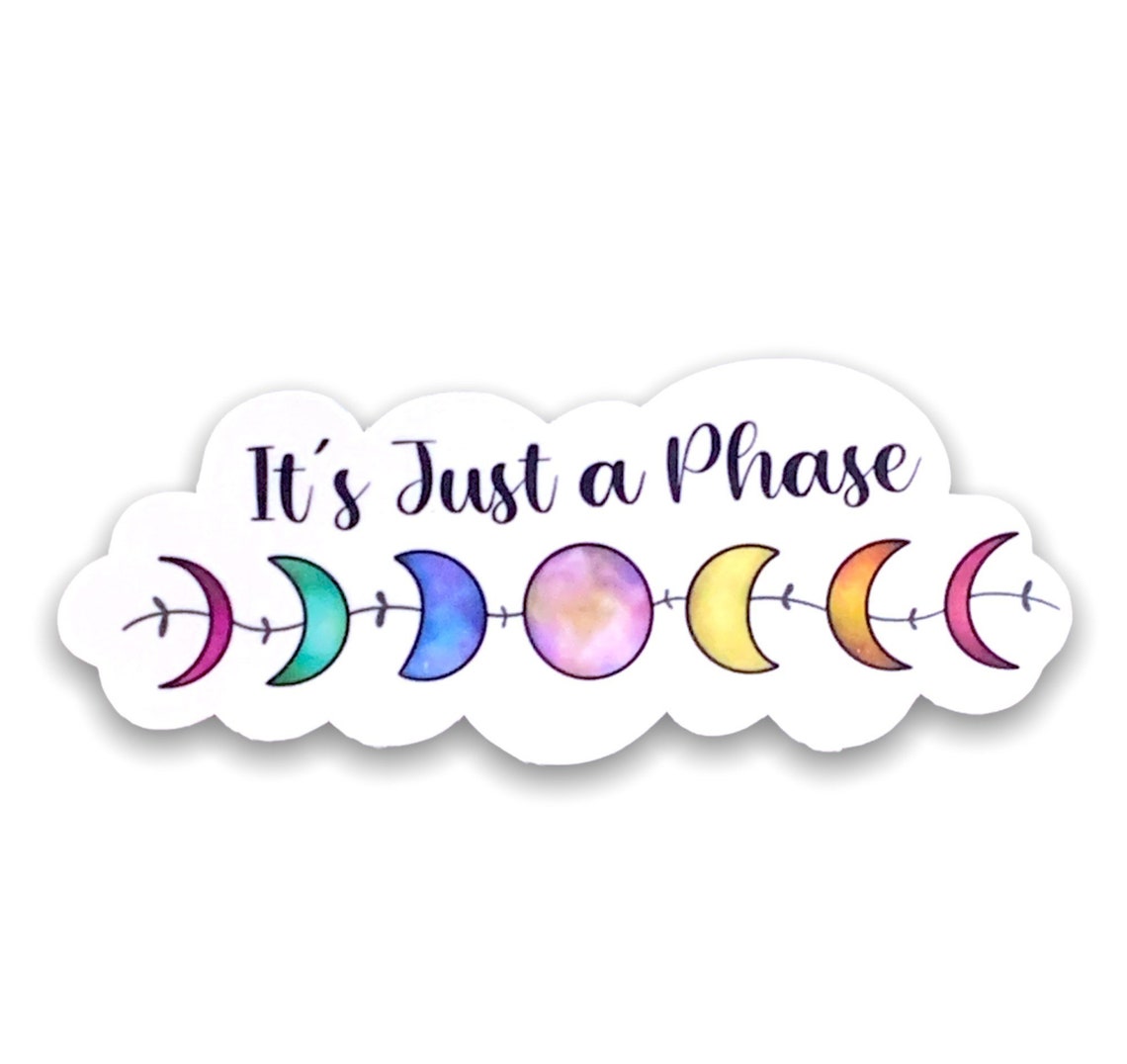 Moon Phase Sticker its Just a Phase - Etsy