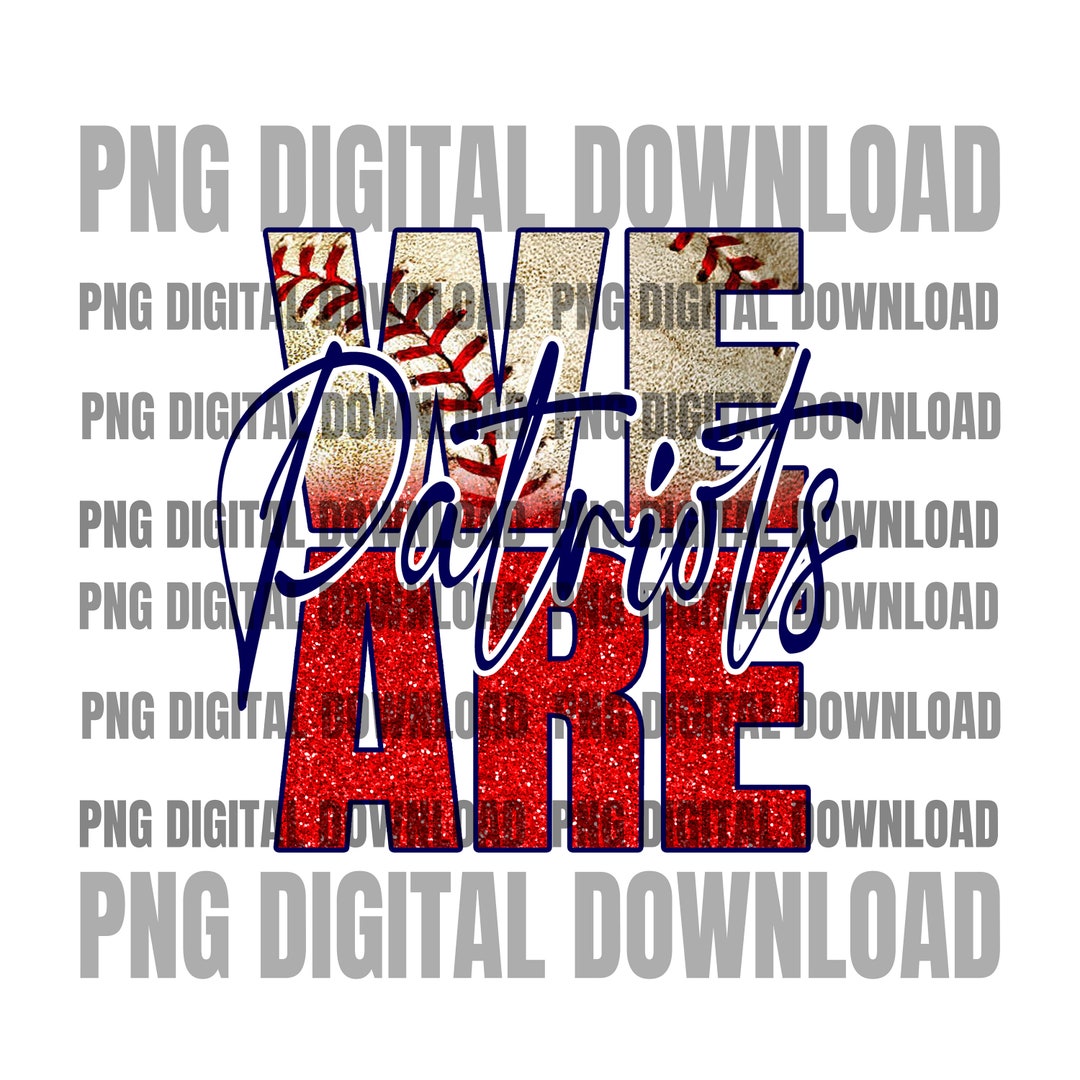 We Are Patriots PNG Patriots Baseball PNG Patriots Digital Download ...