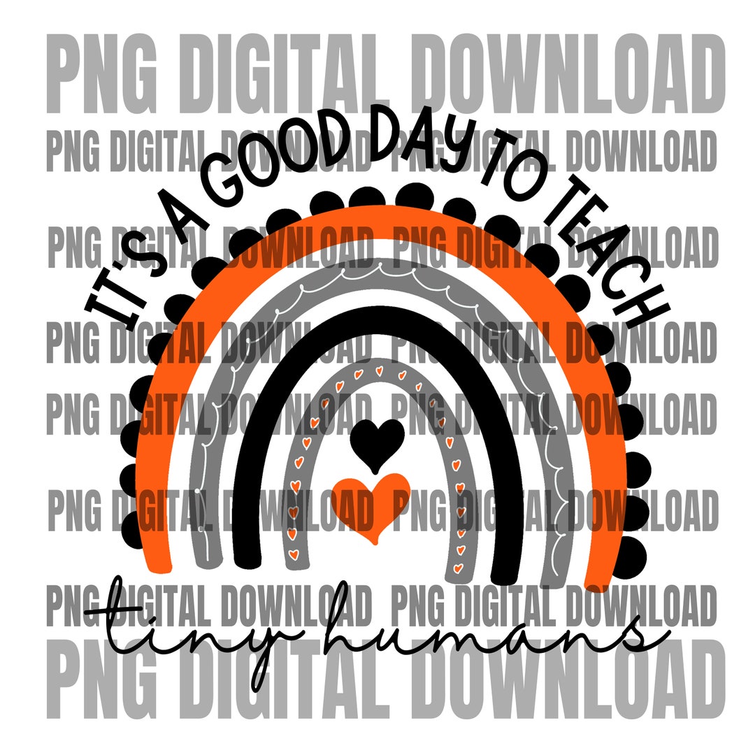 It's A Good Day to Teach Tiny Humans | Teacher PNG | Tiny Humans PNG ...