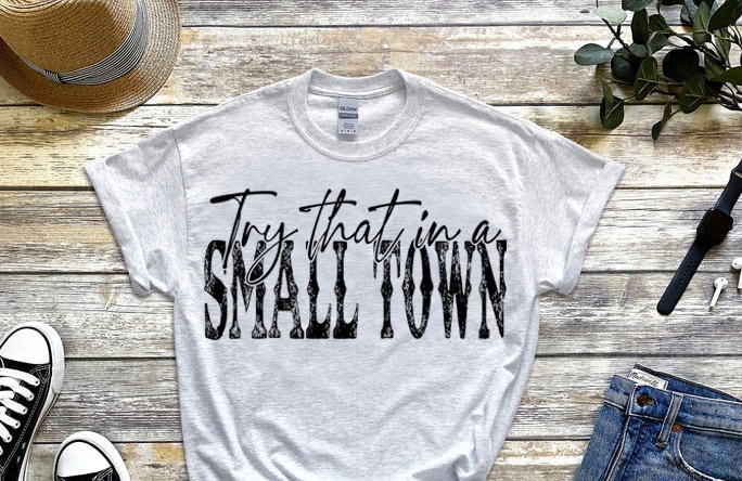 Try That in A Small Town PNG | Country PNG | Western PNG | Digital ...