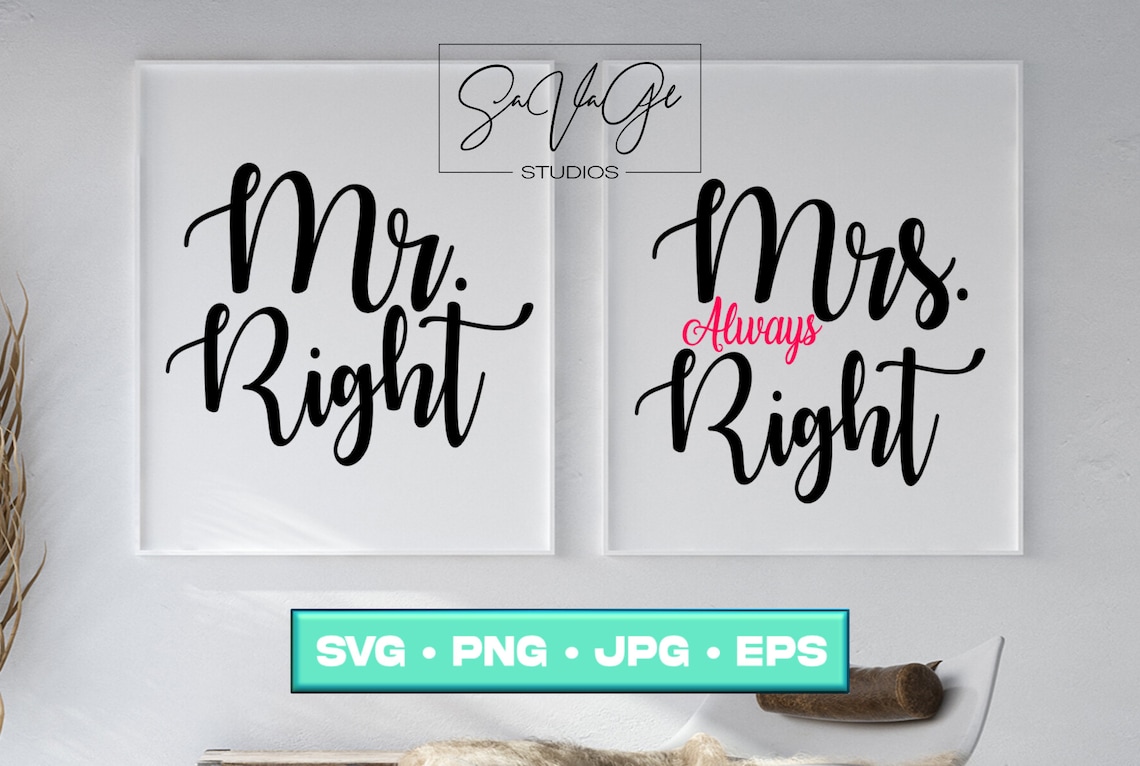 Mr. Right & Mrs. Always Right Svg, Mr. Right Svg, Mrs. Always Right Svg ...