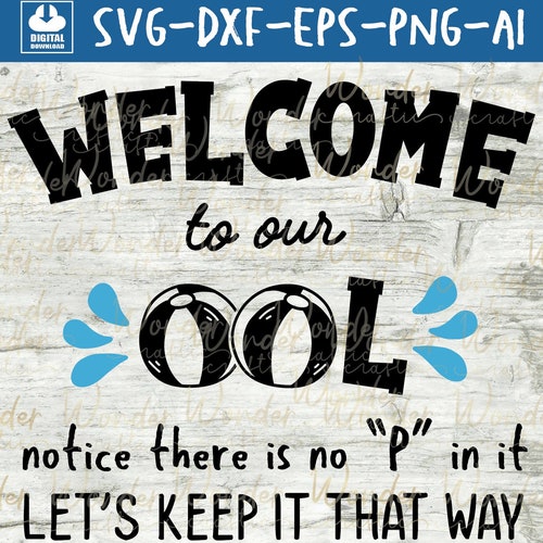 Welcome to Our Ool Funny Pool Sign SVG Summer Home Pool - Etsy