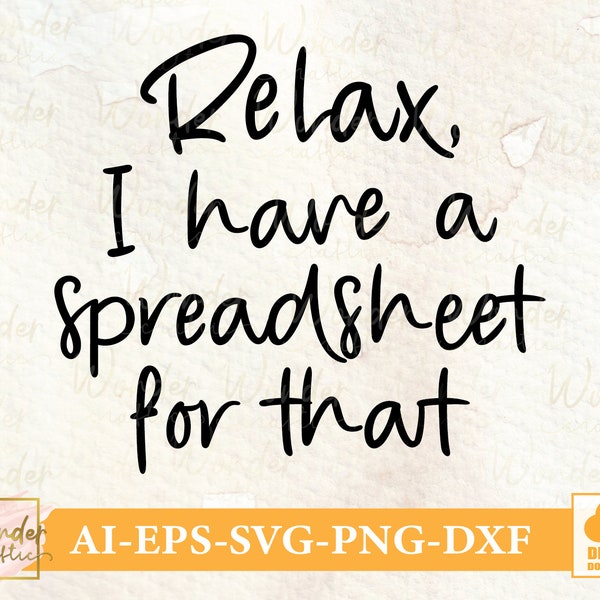Relax Spreadsheet for That Svg - Etsy Australia Relax Spreadsheet for That Svg - Etsy Australia