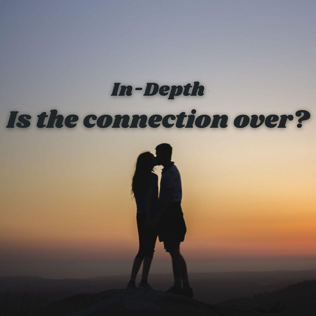 Is the Connection Over Between Us? In-depth VERY DETAILED Tarot Love ...