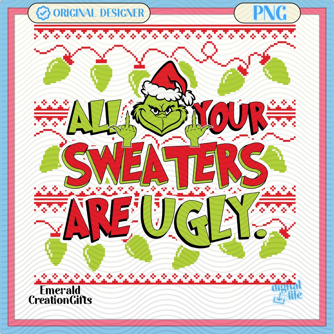 All Your Sweaters Are Ugly Png Christmas Ugly Sweater Png - Etsy