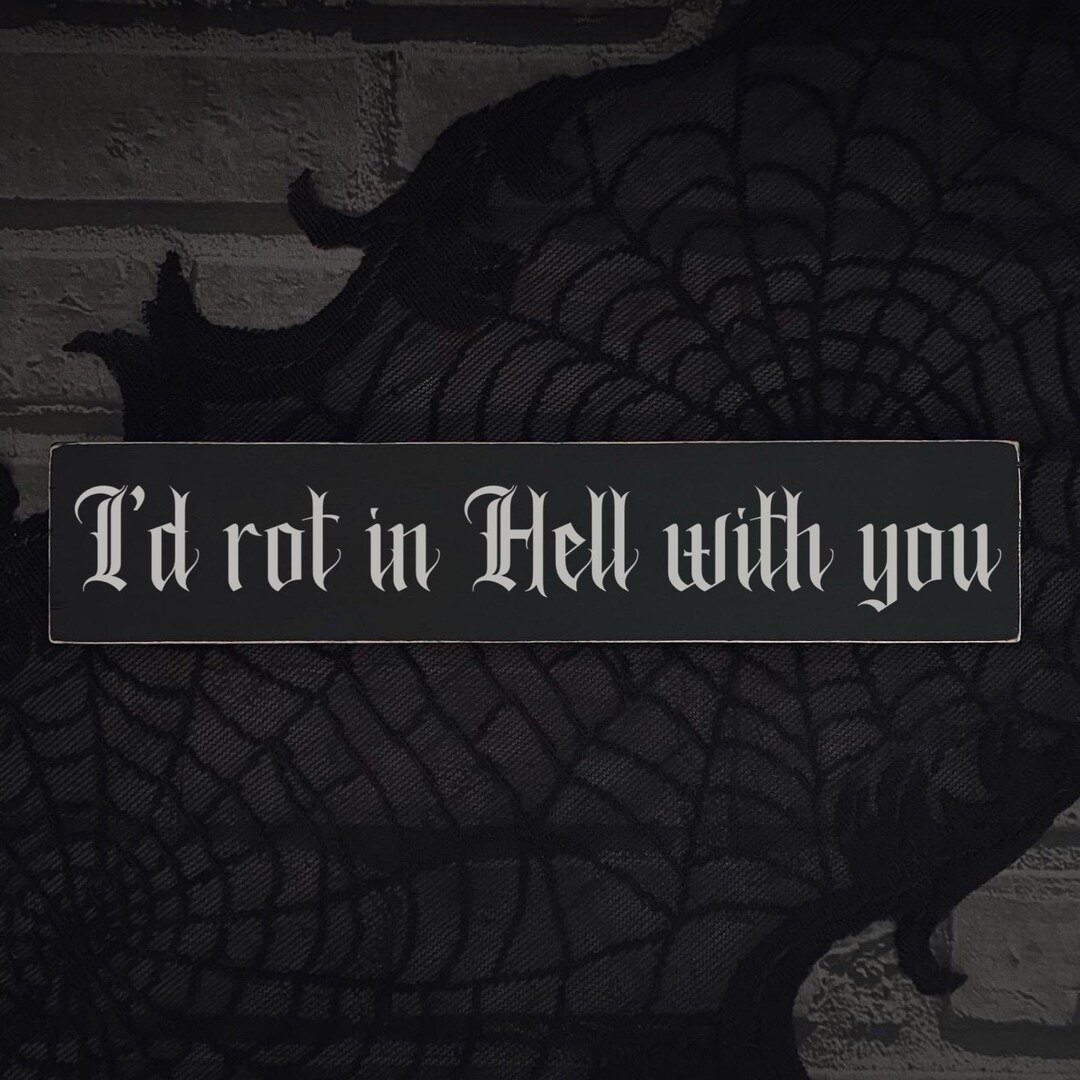 I’d Rot in Hell With You 12” Accent Sign. - Etsy