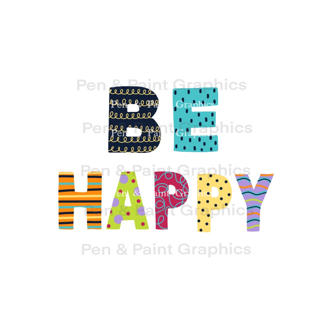 Be Happy PNG Art Sublimation Clipart Word Art Gender Neutral Colorful ...