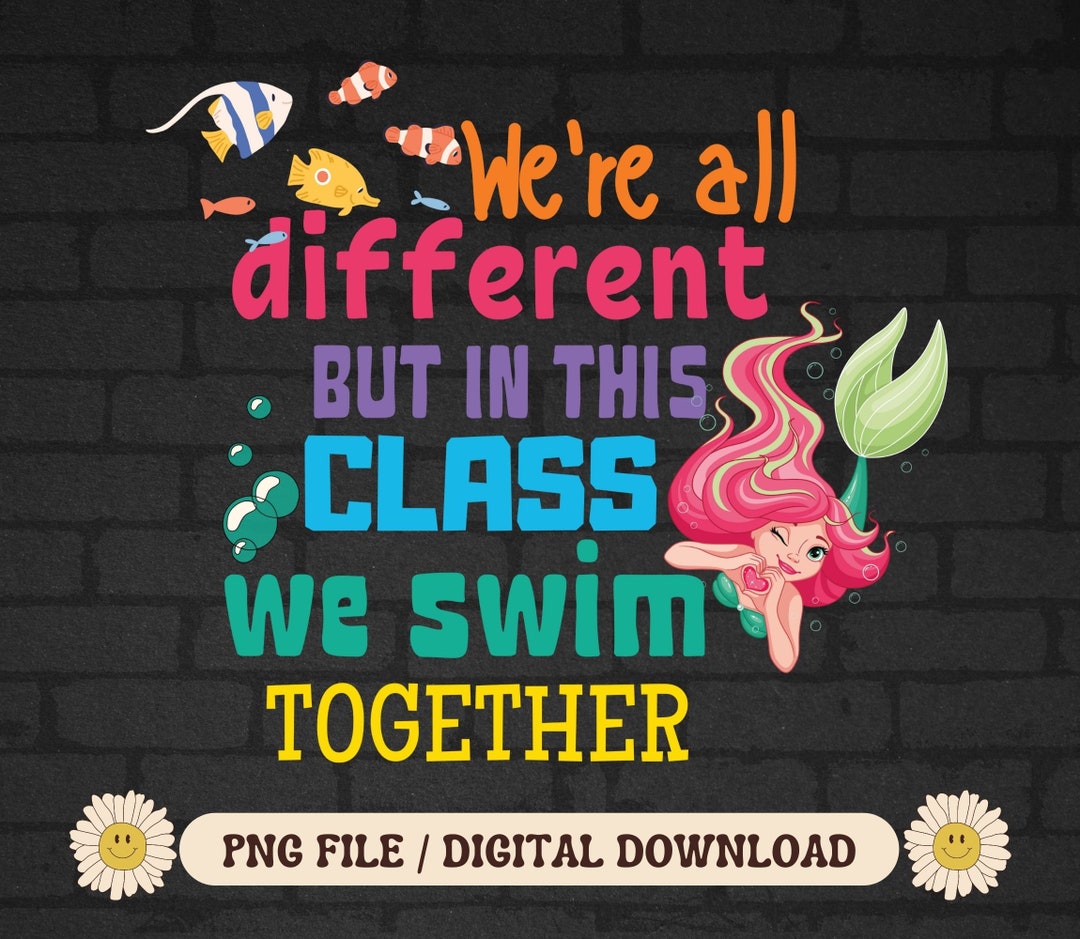 We're All Different but in This Class We Swim Together - Etsy