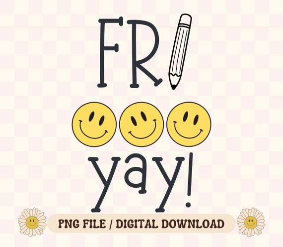 Fri Yay PNG File Smiley Teacher Png File for Sublimation - Etsy
