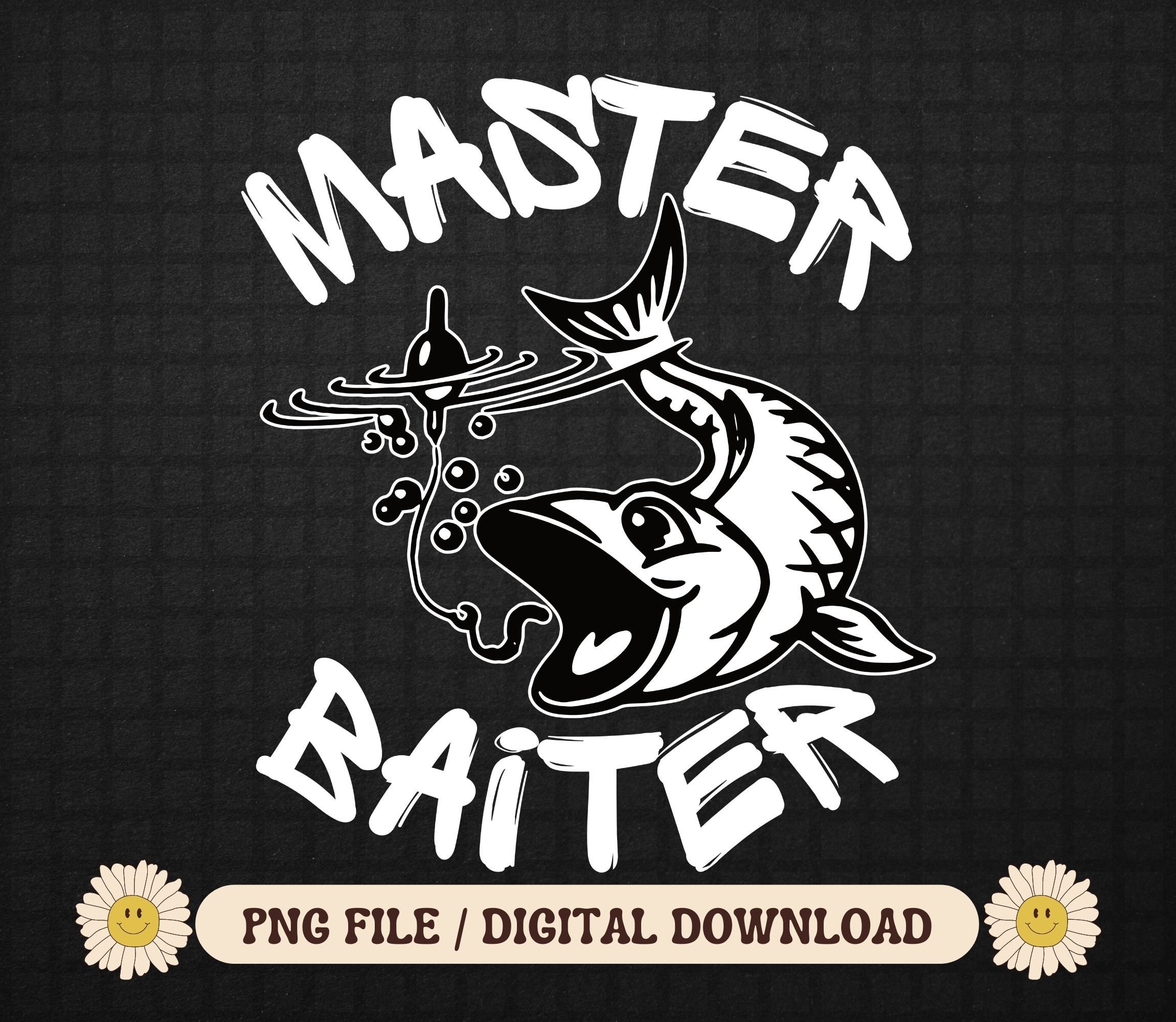 Master Baiter Png, Funny Fishing PNG, Fishing Gifts for Men, PNG File ...