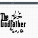 The Gogfather SVG +font(svg and TTF Files) the Godmother the Godson the ...