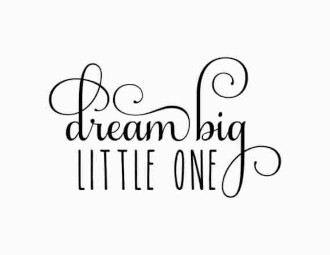 Dream Big Little One SVG | Unlimited Commercial Use License | Rustic ...