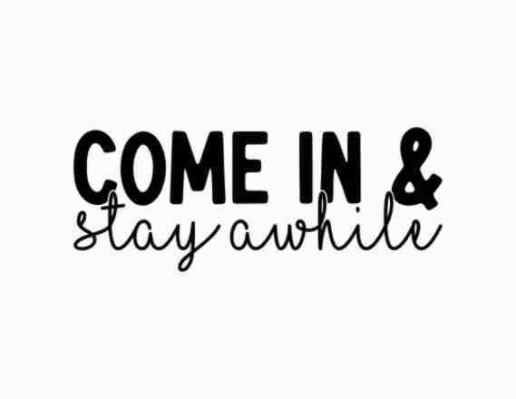 Come in and Stay Awhile Svg, Welcome Svg, Welcome Sign Svg, Home Svg ...