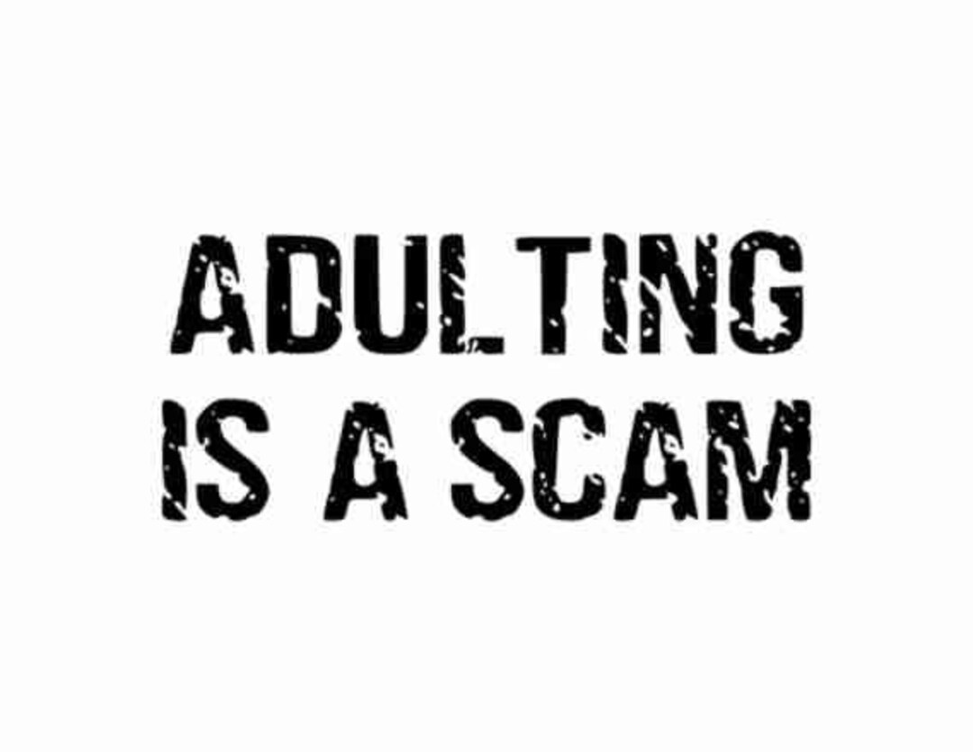 Adulting is a Scam Svg, Adulting Svg, Adulting is a Scam PNG, Funny ...