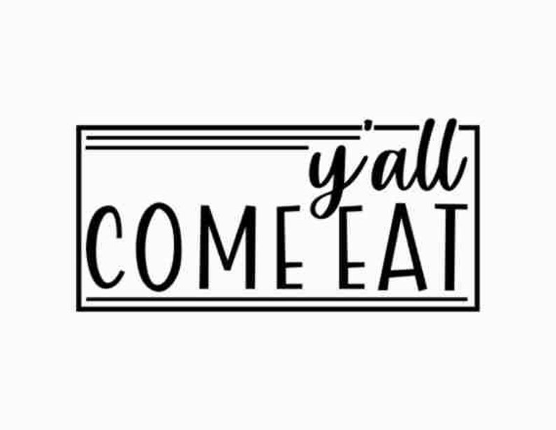 Y'all Come Eat SVG | Southern Sayings Svg | Farmhouse Kitchen Decor Svg ...