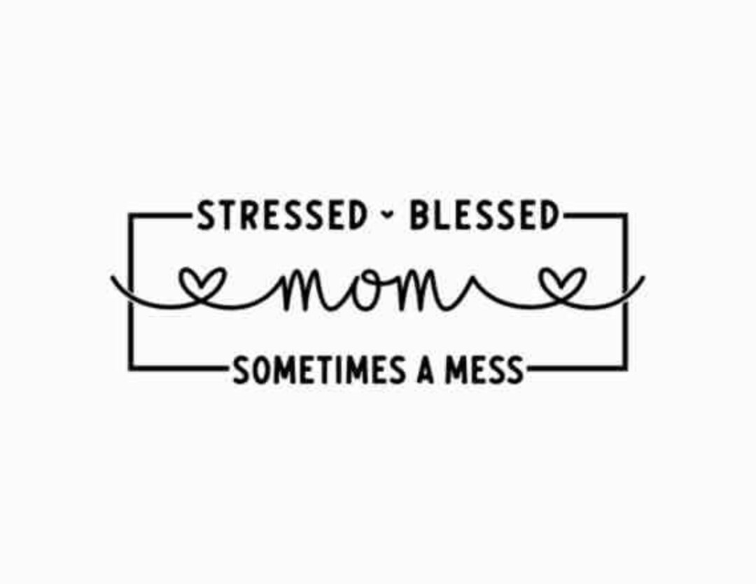 Mom Life SVG PNG JPG | Mom Stressed | Blessed | Sometimes A Mess Svg ...