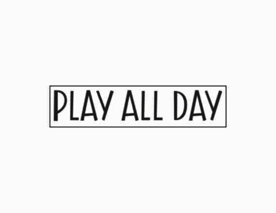 Play All Day SVG Kids Playroom Sign SVG Unlimited Commercial License ...