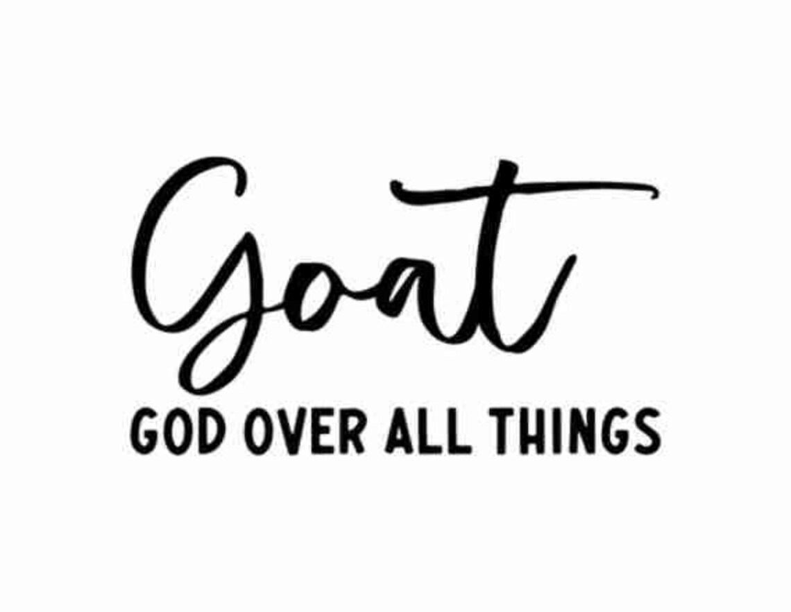 GOAT God Over All Things SVG, Christian, Self Love, Inspire ...