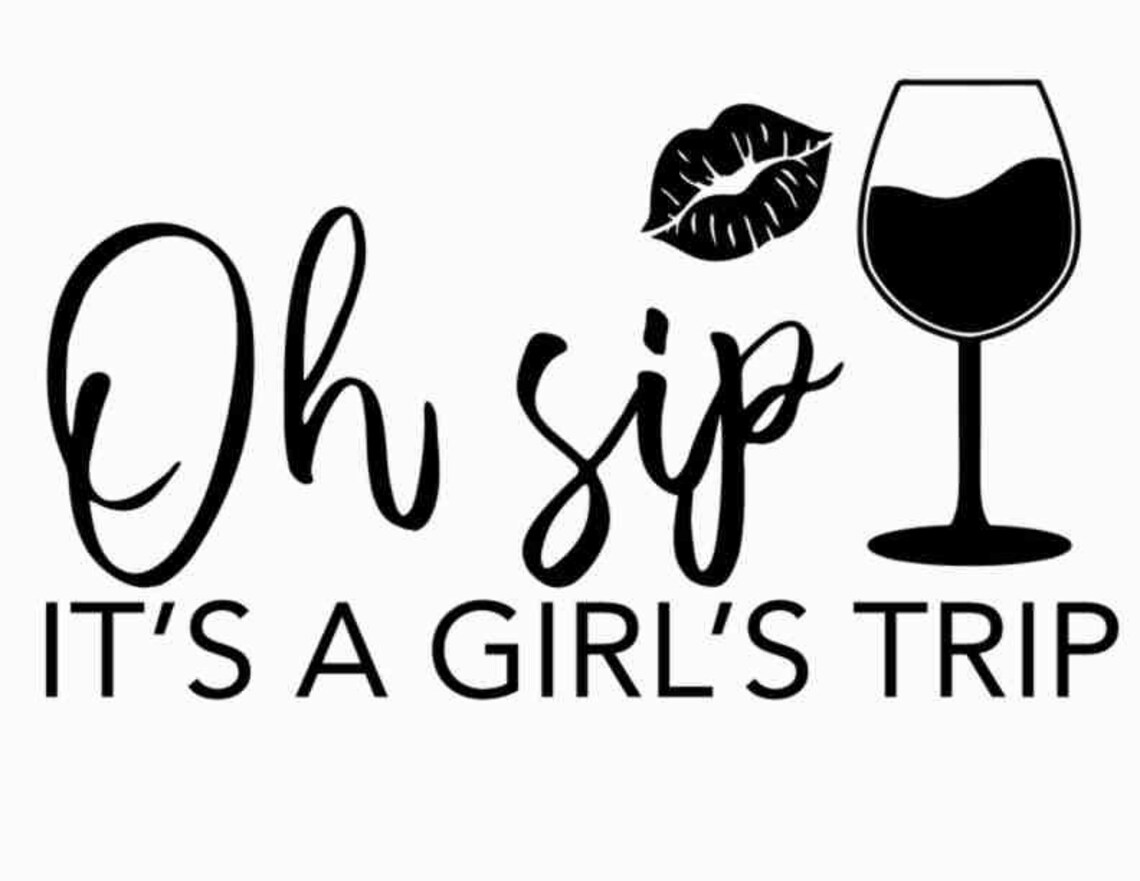 Oh Sip It's A Girl's Trip Svg Png Jpg Files Girls - Etsy