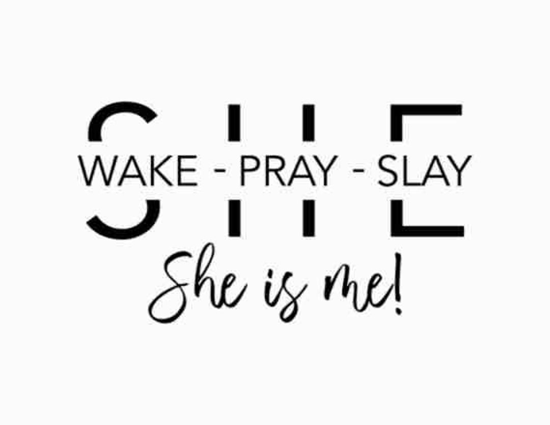She Wake Pray Slay, She is Me Svg, I Am She Svg, She is Strng Svg ...