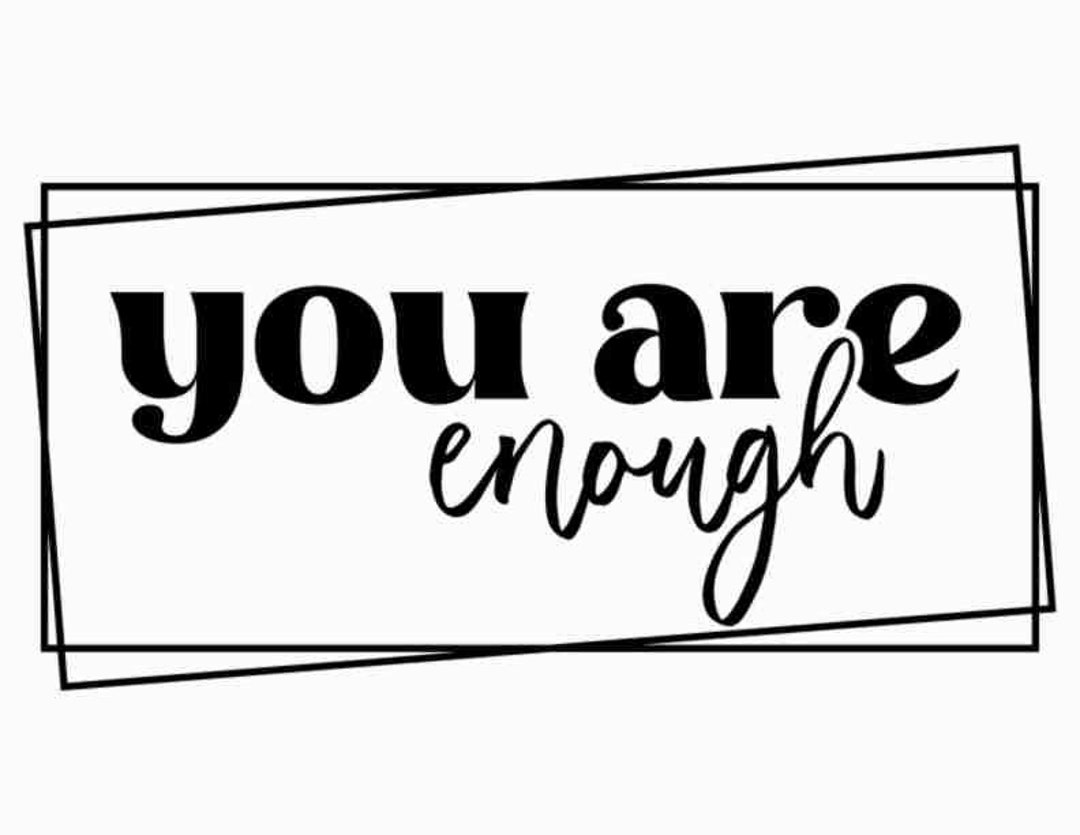 You Are Enough SVG PNG PDF Inspirational Svg Positive Quote Svg Mental ...