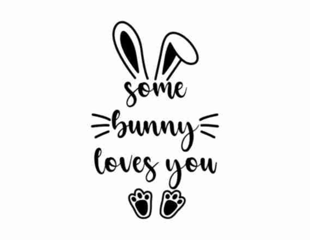 Easter Svg, Some Bunny Loves You Svg, Easter Bunny Svg, Bunny Svg ...