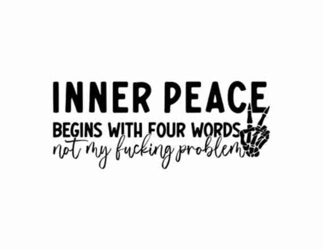Inner Peace Begins With Four Words SVG PNG Funny Quote Sassy Svg ...