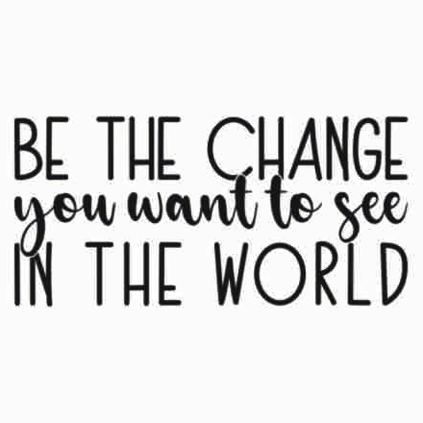 Be the Change You Wish to See in the World - Etsy