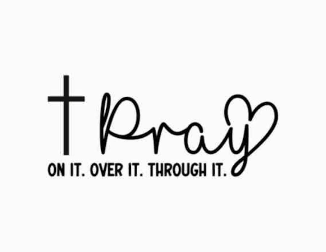 Pray on It Pray Over It Pray Through It Svg | Prayer Svg | Pray Svg ...