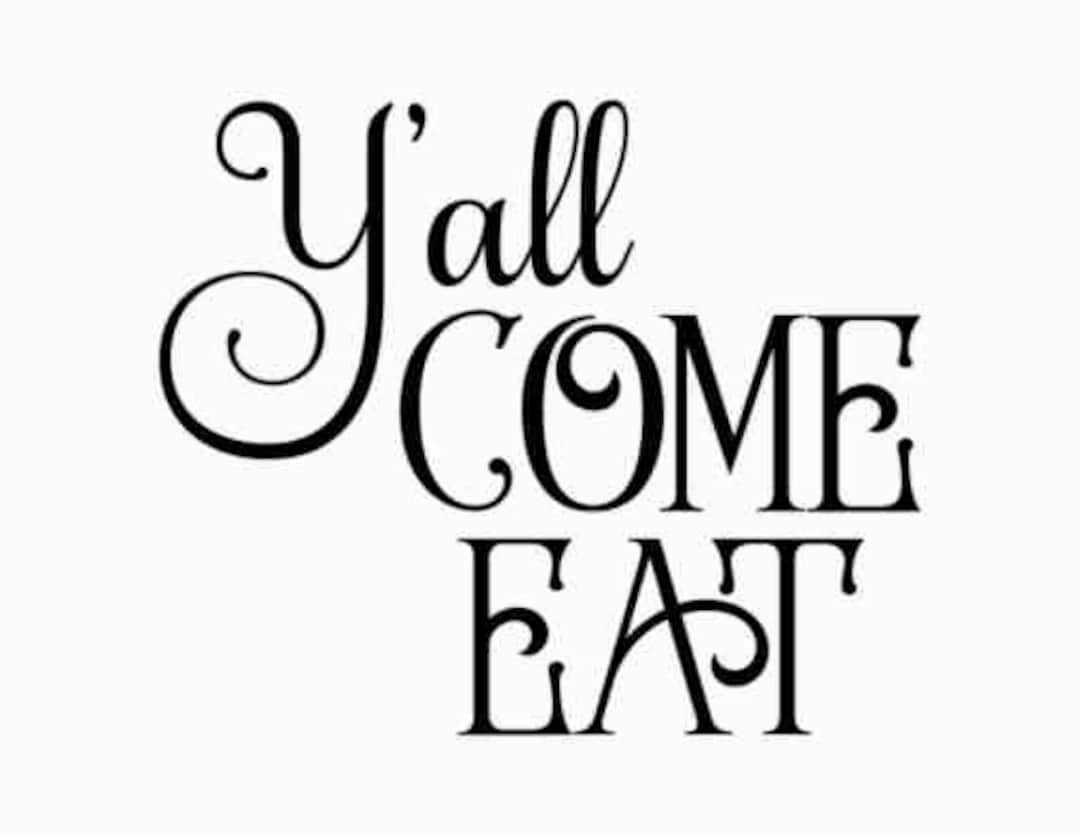 Y'all Come Eat SVG | Instant Digital Download | Unlimited Commercial ...