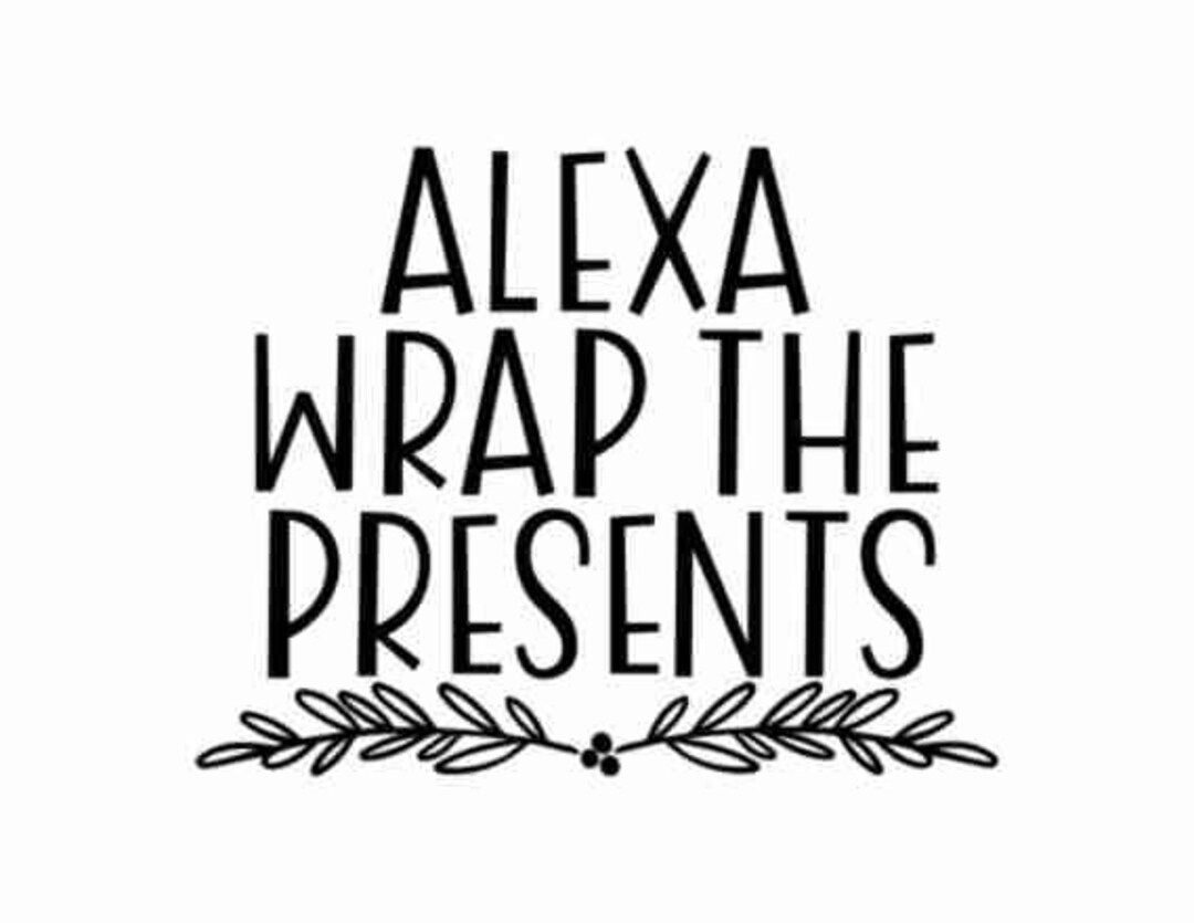 Alexa Wrap the Presents Svg, Alexa Svg, Christmas Ornament Svg ...
