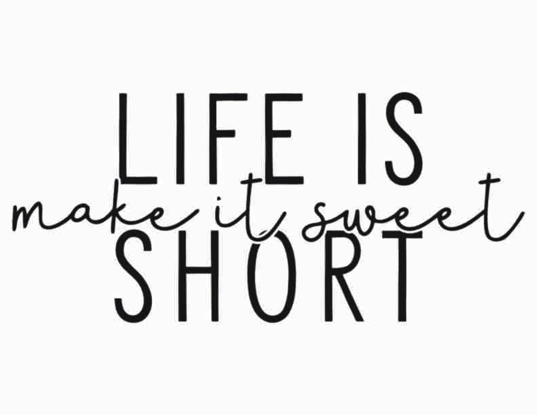 Life is Short Make It Sweet SVG | Life is Short SVG | Inspirational ...