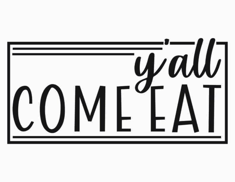 Y'all Come Eat SVG Southern Sayings Svg Farmhouse - Etsy
