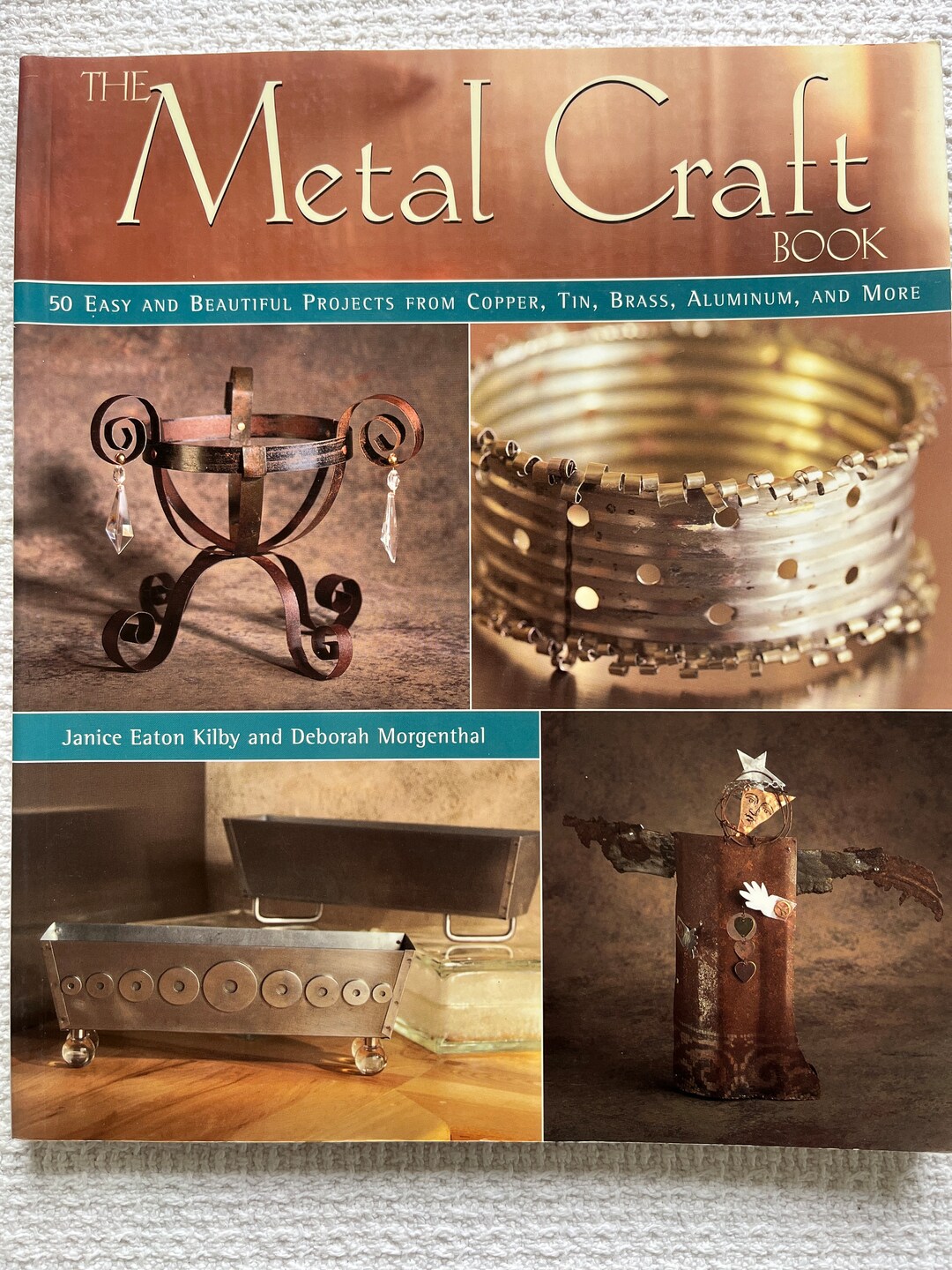 The Metal Craft Book by Janice Kilby and Deborah Morgenthal, 50 Easy ...