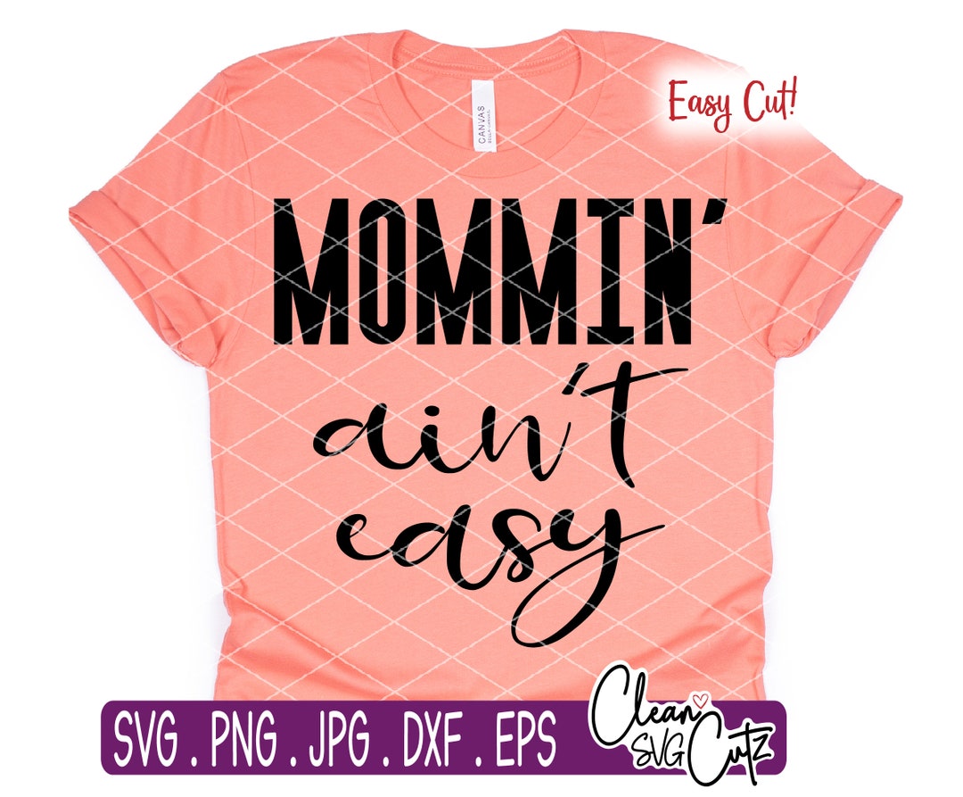 Mommin' Ain't Easy Svg, Mom Svg, Mama Svg, Mom Life Svg, Crazy Mom Life ...