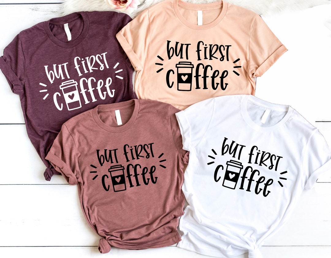 But First Coffee Shirt, Coffee Shirt, Coffee Lover, Coffee Gifts ...