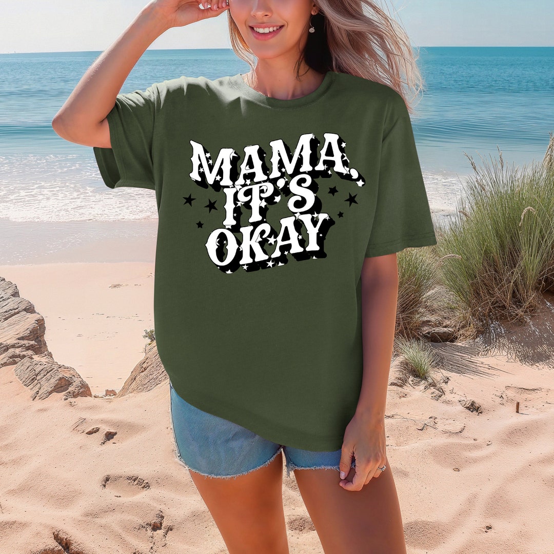 Mama It's Okay Shirt, Mom Shirt, Gift for Mama, Mama Shirt, Mom Tshirt ...