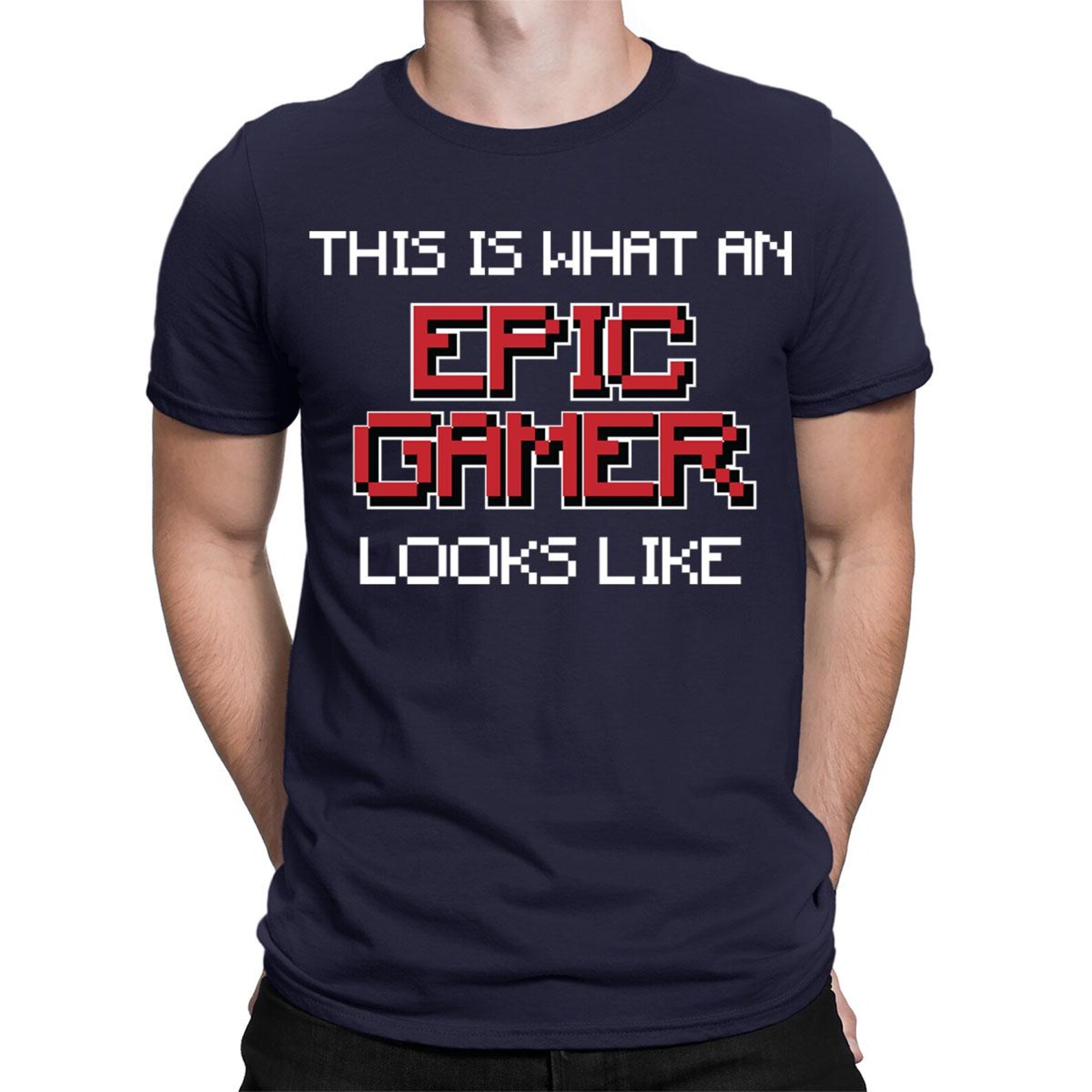 This is What an Epic Gamer Looks Like Funny Gaming Mens Womens T-shirts ...