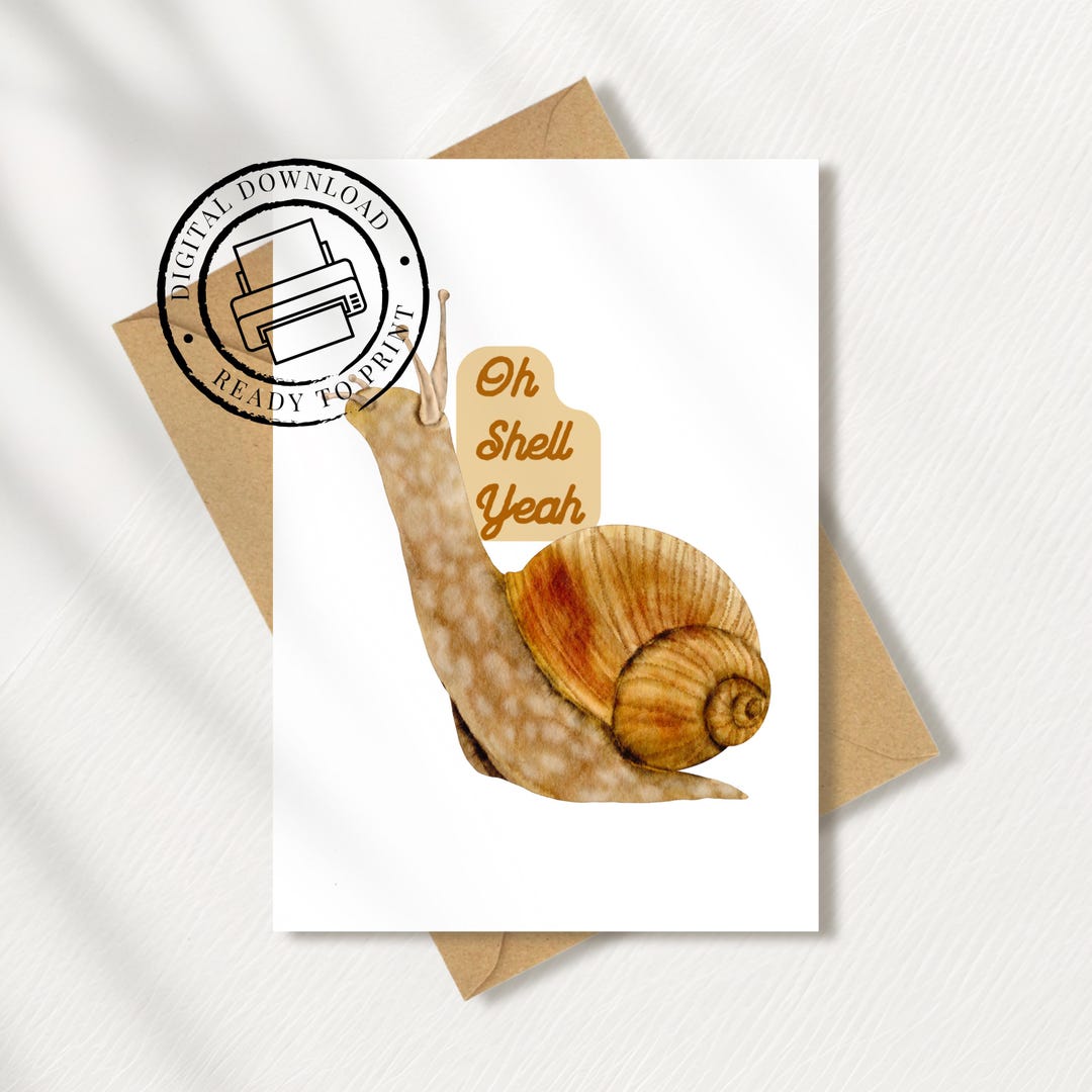 DIGITAL DOWNLOAD Oh Shell Yeah Snail Greetings Card | A5 | A6 ...