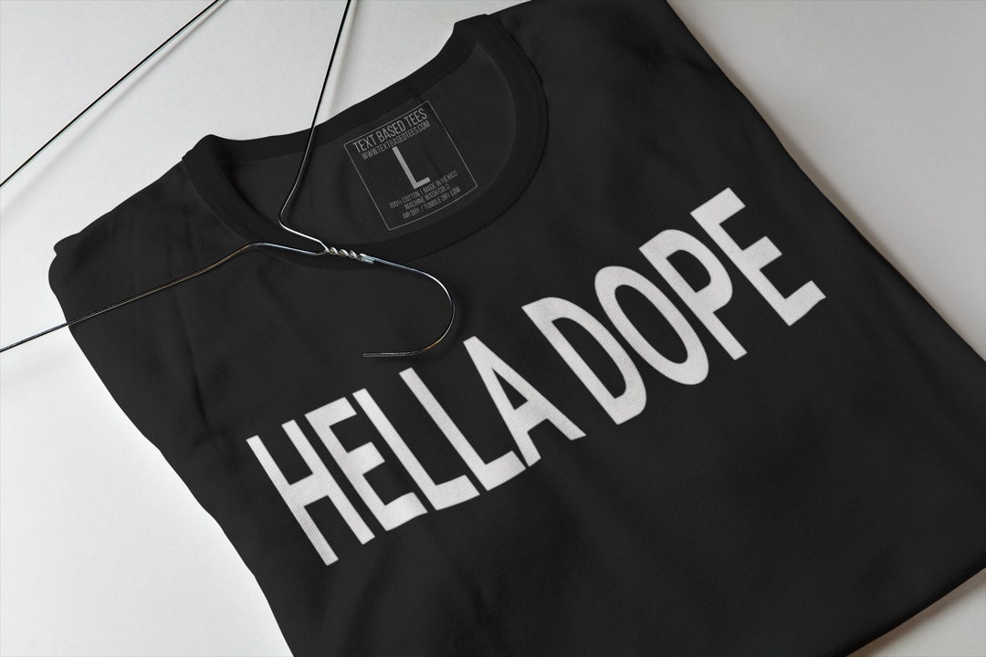 Hella Dope Unisex Crew Neck T-shirt, Bay Area Slang Tee, Shirt for West ...