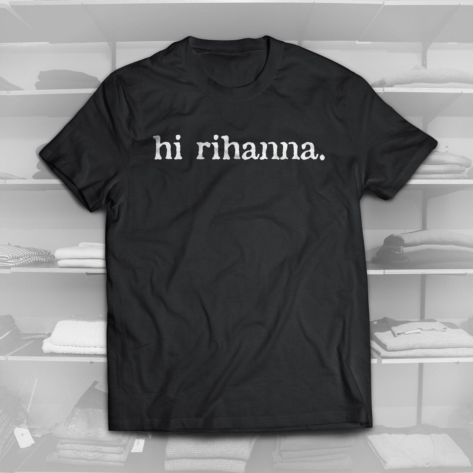 Hi Rihanna Text Based T-shirt, Unisex Crew Neck Rihanna Tee, Rihanna ...