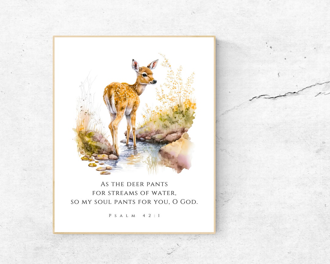 As the Deer Pants for Streams of Water, so My Soul Pants for You, O God ...