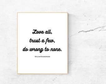 William Shakespeare Print, Love All, Trust a Few, Do Wrong to None ...