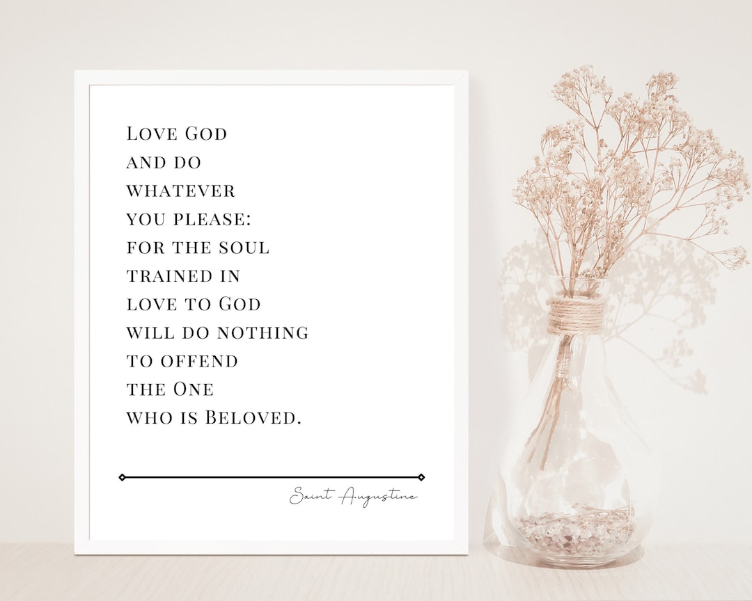 St. Augustine Quote - Love God and Do Whatever You Please - the Soul ...
